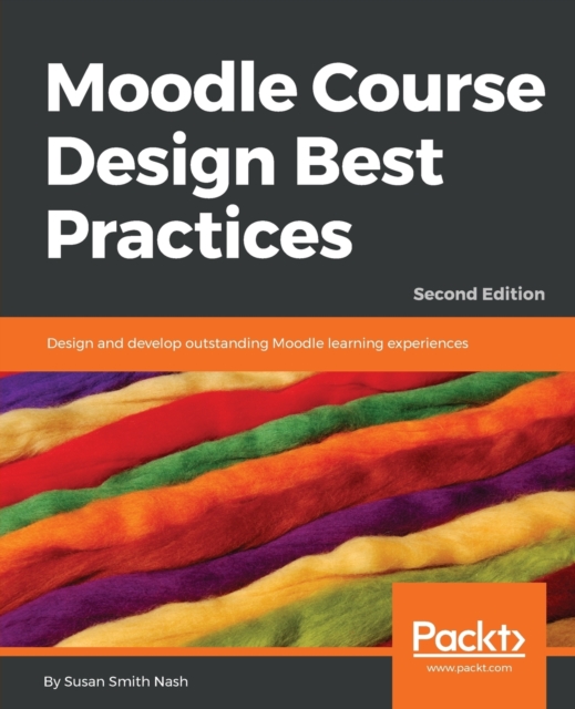 Moodle Course Design Best Practices : Design and develop outstanding ...