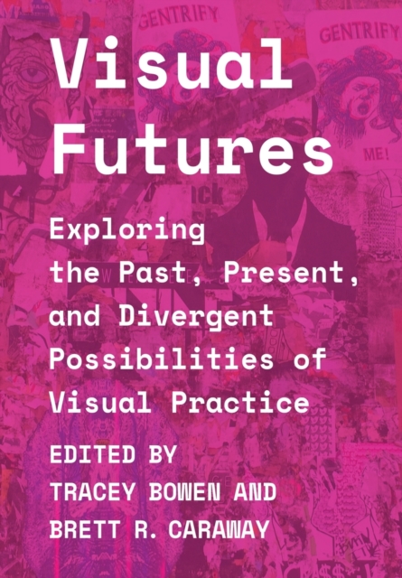 Visual Futures : Exploring the Past, Present, and Divergent ...