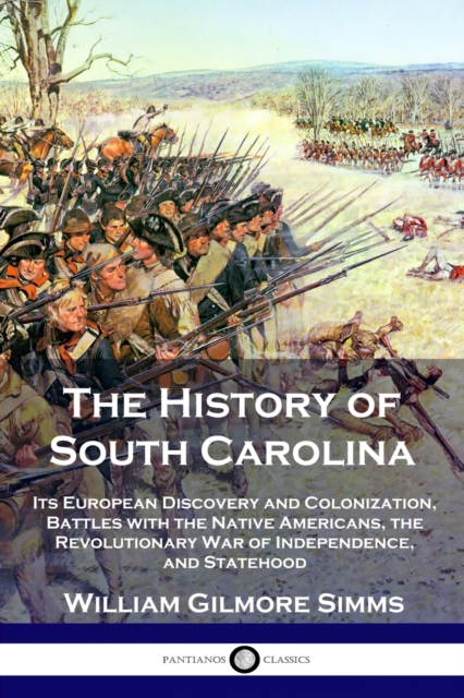 The History of South Carolina : Its European Discovery and Colonization ...