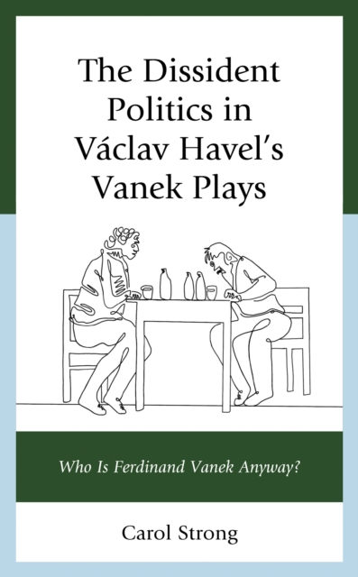 The Dissident Politics in Vaclav Havel’s Vanek Plays : Who Is Ferdinand ...