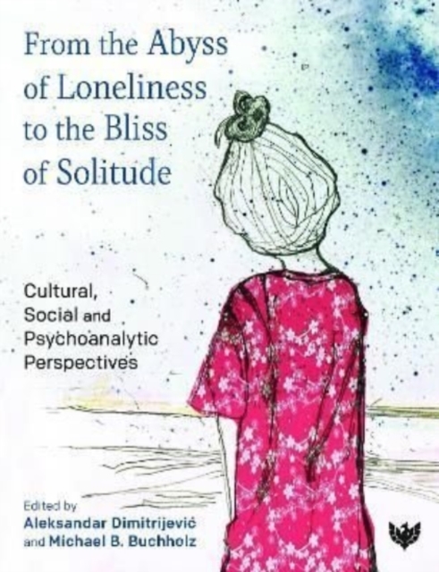 From the Abyss of Loneliness to the Bliss of Solitude : Cultural ...