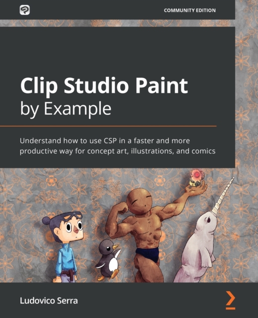 Clip Studio Paint by Example : Understand how to use CSP in a faster ...