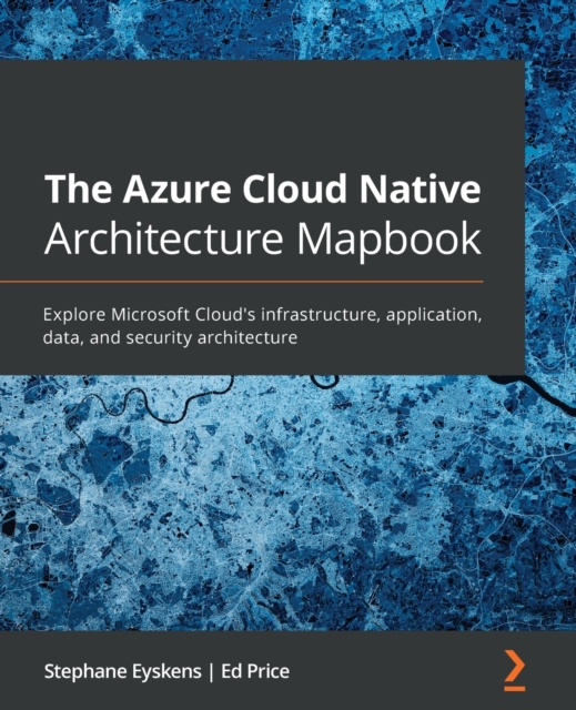 The The Azure Cloud Native Architecture Mapbook : Explore Microsoft ...
