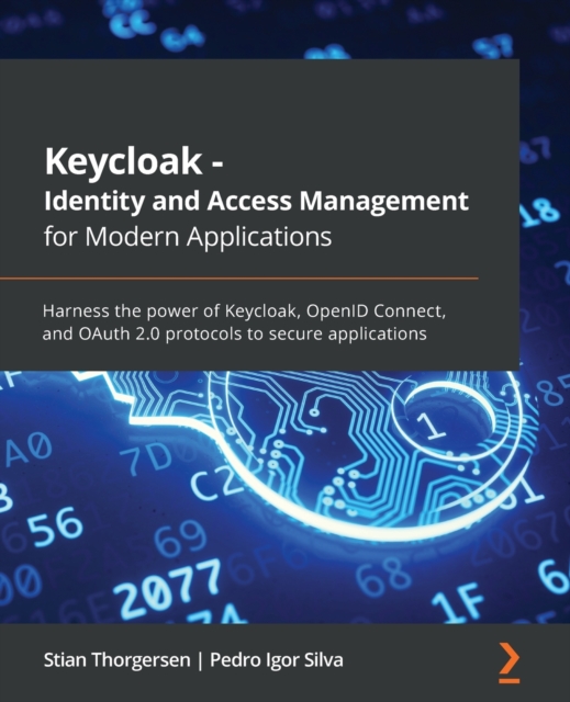 Keycloak - Identity and Access Management for Modern Applications : Harness the power of ...