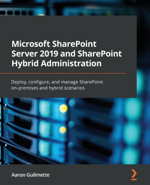 Microsoft SharePoint Server 2019 and SharePoint Hybrid Administration ...