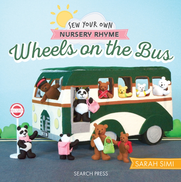 Sew Your Own Nursery Rhyme: Wheels on the Bus: Sarah Simi ...