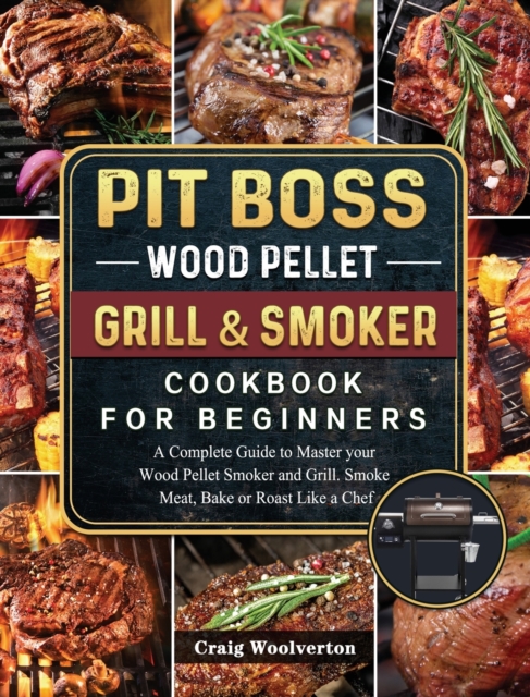 Pit Boss Wood Pellet Grill and Smoker Cookbook for Beginners : A Comple ...