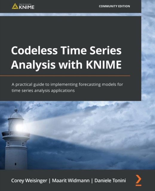 Codeless Time Series Analysis with KNIME : A practical guide to ...