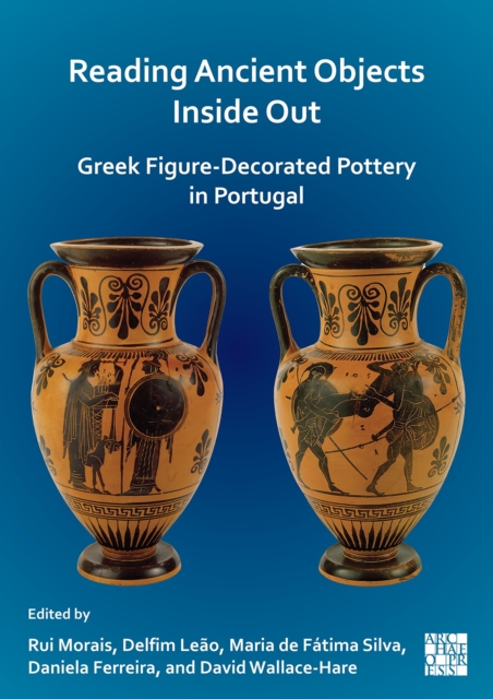 Reading Ancient Objects Inside Out: Greek Figure-Decorated Pottery in ...