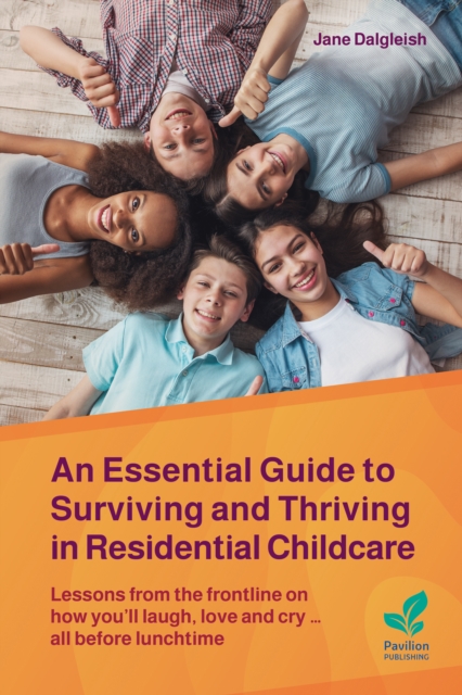 An Essential Guide to Surviving and Thriving in Residential Childcare ...
