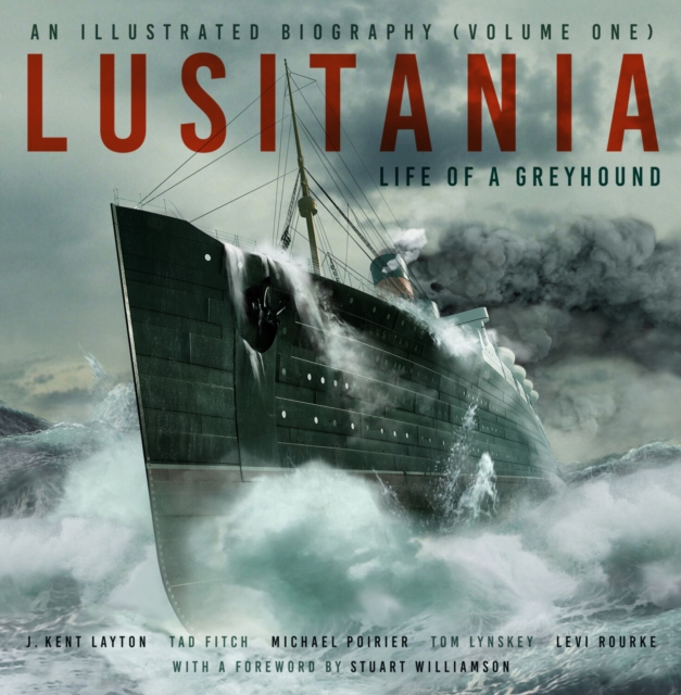Lusitania: An Illustrated Biography (Volume One) : Life of A Greyhound ...