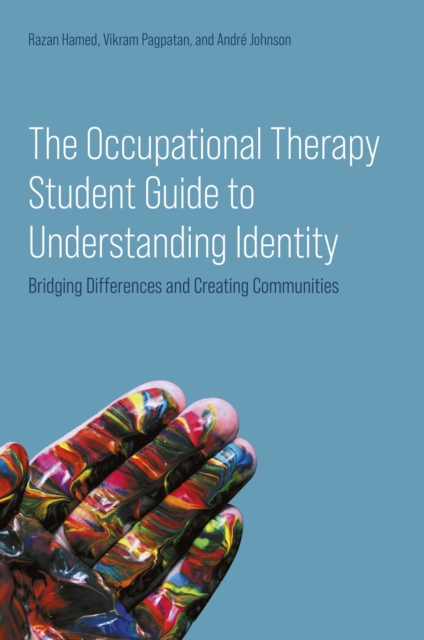The Occupational Therapy Student Guide to Understanding Identity : Bridging Differences and ...
