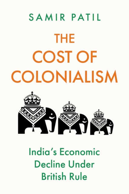 The Cost of Colonialism : India's Economic Decline Under British Rule ...
