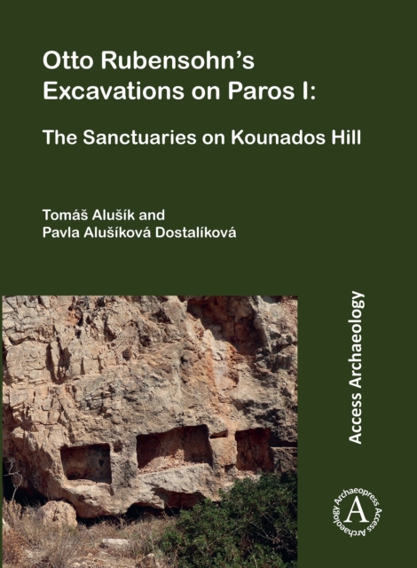 Otto Rubensohn's Excavations on Paros I : The Sanctuaries on Kounados ...