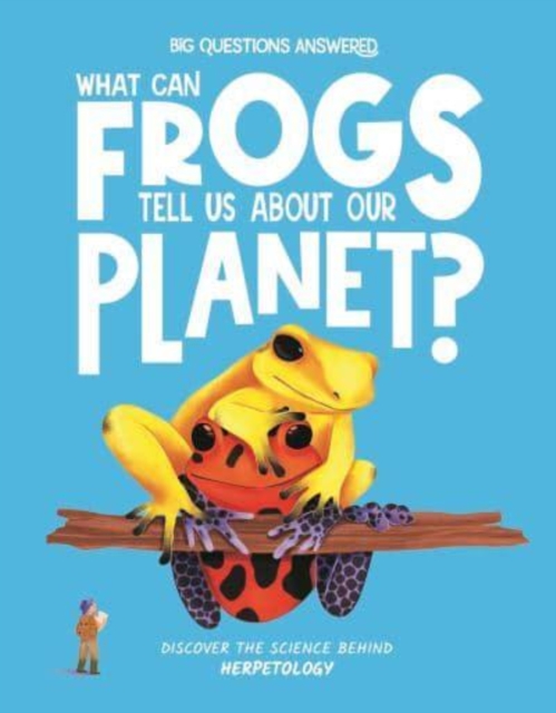 What Can Frogs Tell Us About Our Planet? : Discover the science behind ...
