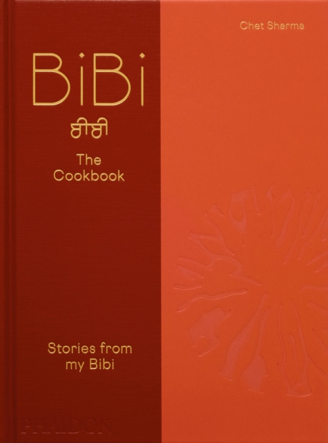 BiBi The Cookbook : Stories from my Bibi: Chet Sharma: 9781837290505 ...