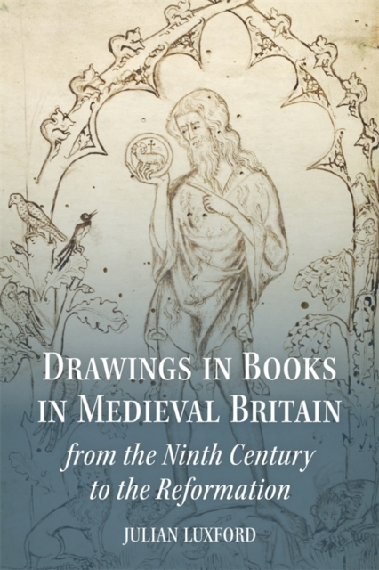 Drawings in Books in Medieval Britain from the Ninth Century to the ...
