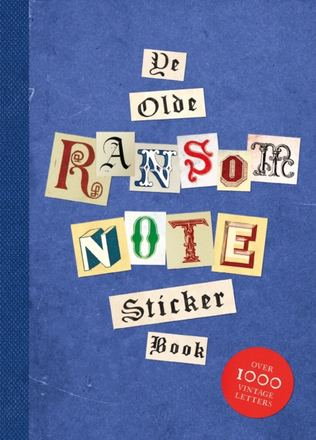 Ye Olde Ransom Note Sticker Book : Over 2000 peel-off letters for your ...