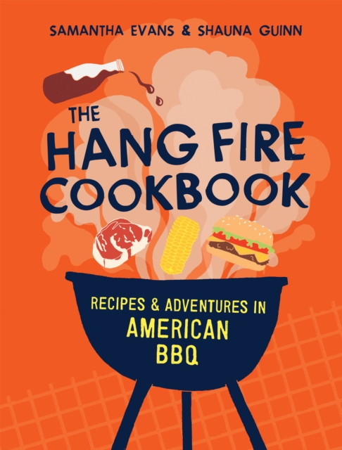 The Hang Fire Cookbook : Recipes and Adventures in American BBQ ...