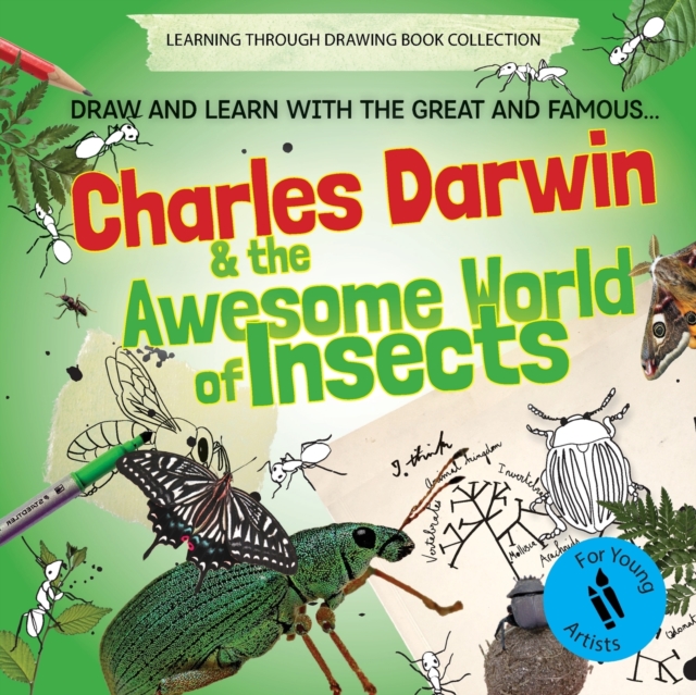 Charles Darwin and the Awesome World of Insects : Draw and Learn with ...