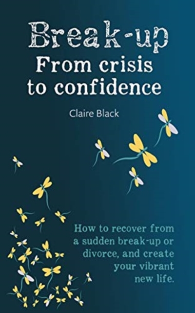 Break-up From Crisis to Confidence : How to recover from a sudden break ...