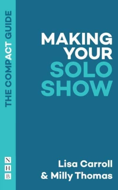 Making Your Solo Show: The Compact Guide: Lisa Carroll: 9781839040047 ...