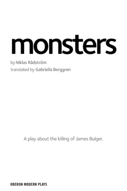 Monsters : A play about the killing of James Bulger: Niklas Radstrom ...