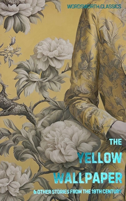 The Yellow Wallpaper : And Other Short Stories from the 19th Century ...