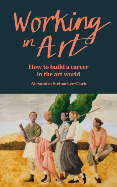 Working in Art : How to build a career in the art world: Alexandra ...