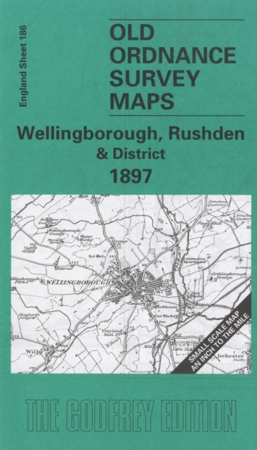 Wellingborough, Rushden and District 1897 : One Inch Map 186: Barrie ...