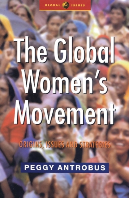 The Global Women's Movement : Origins, Issues and Strategies: Peggy ...