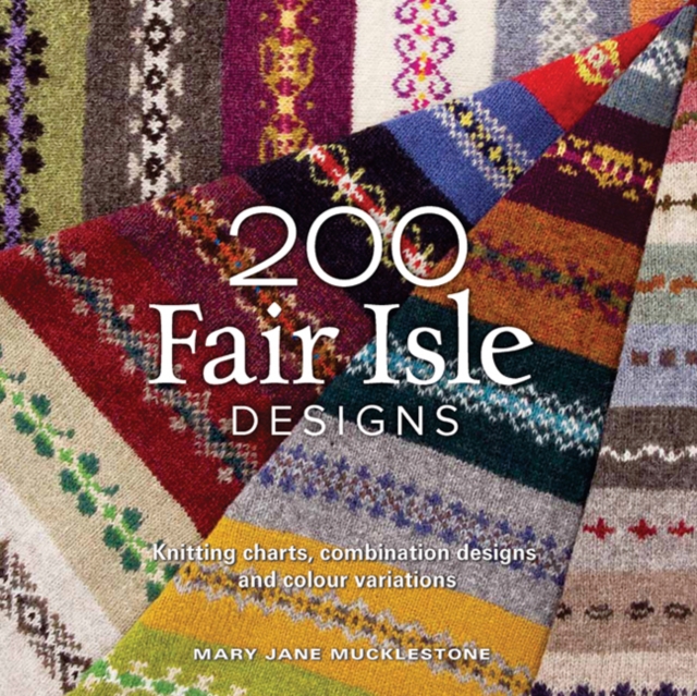 200 Fair Isle Designs : Knitting Charts, Combination Designs, and ...