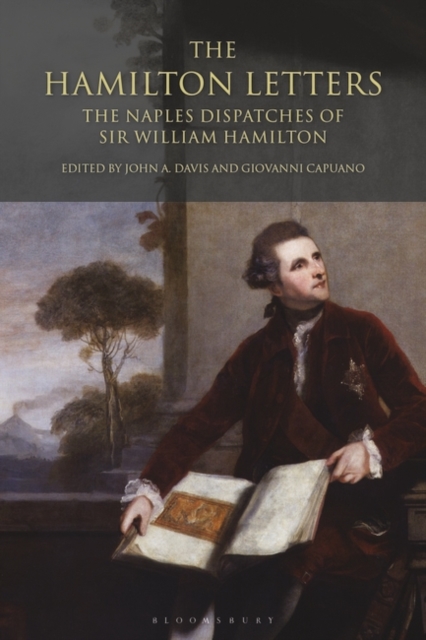 The Hamilton Letters : The Naples Dispatches of Sir William Hamilton ...
