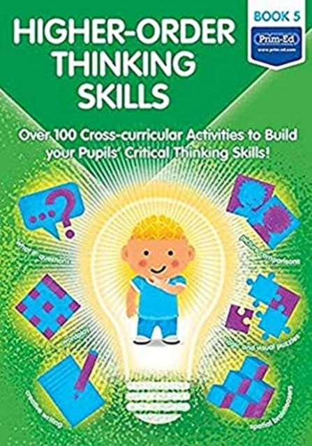 Higher-order Thinking Skills Book 5 : Over 100 cross-curricular ...
