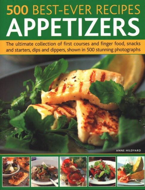500 Best-Ever Recipes: Appetizers : The ultimate collection of first ...