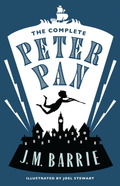 The Complete Peter Pan : Illustrated by Joel Stewart (Contains: Peter ...