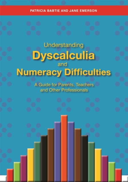 Understanding Dyscalculia and Numeracy Difficulties : A Guide for ...