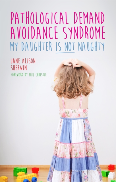 Pathological Demand Avoidance Syndrome My Daughter Is Not Naughty 3482