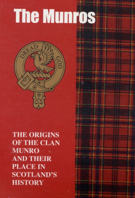 The Munro : The Origins of the Clan Munro and Their Place in History ...