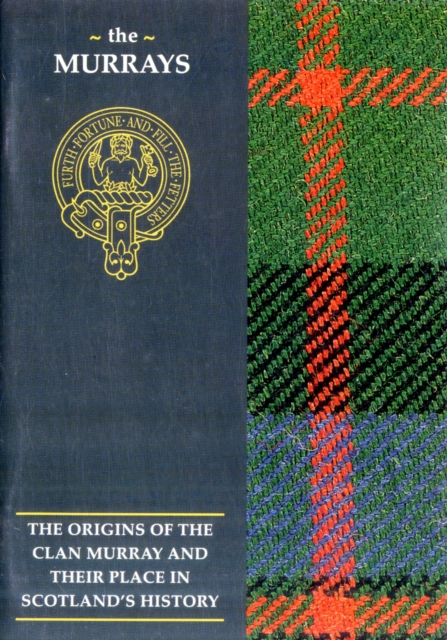 The Murray : The Origins of the Clan Murray and Their Place in History ...