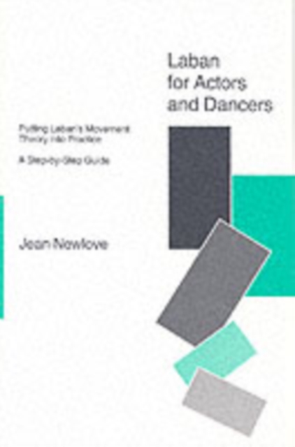 Laban for Actors and Dancers : Putting Laban's Movement Theory into ...