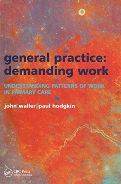 General Practice--Demanding Work : Understanding Patterns of Work in ...
