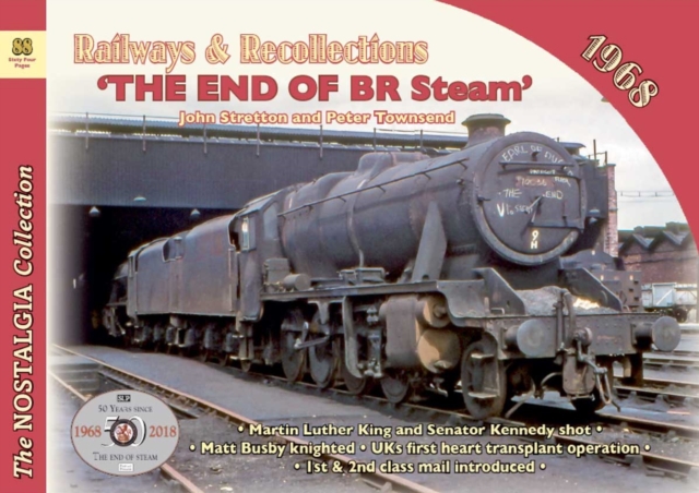 Railways & Recollections 1968 : The End of BR Steam: Peter Townsend ...