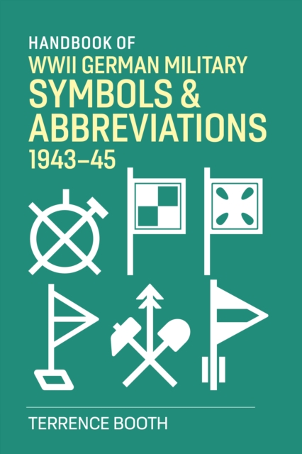 Handbook of WWII German Military Symbols & Abbreviations 1943-45 ...