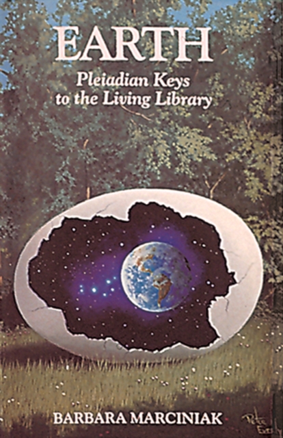 Earth : Pleiadian Keys to the Living Library: Barbara Marciniak ...