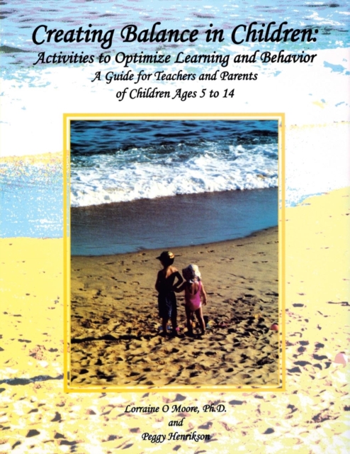 Creating Balance in Children: Activities to Optimize Learning and Behavior : A Guide for ...