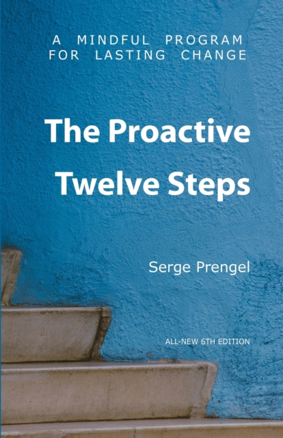 The Proactive Twelve Steps : A Mindful Program For Lasting Change ...
