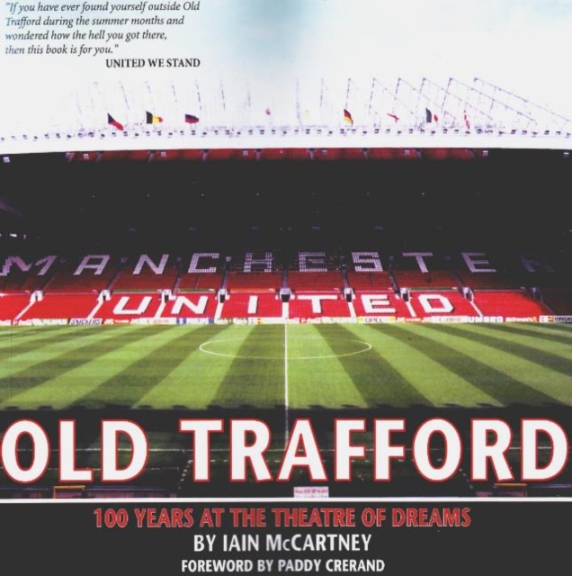 Old Trafford : 100 Years of the Theatre of Dreams: 2nd Edition: Iain ...