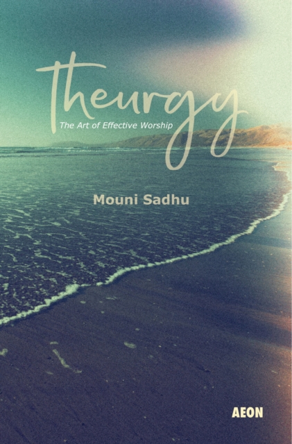 Theurgy : The Art of Effective Worship: Mouni Sadhu: 9781904658085: TGJones
