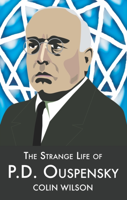 The Strange Life of P.D.Ouspensky: Colin Wilson: 9781904658252: TGJones
